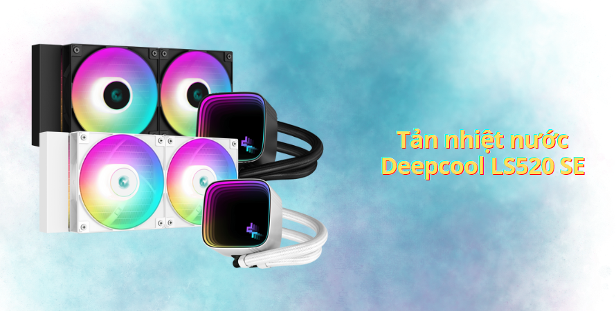 Tản Nhiệt Nước Deepcool LS520 SE Chính Hãng Giá Rẻ